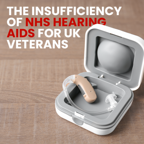The Insufficiency of NHS Hearing Aids for UK Veterans: An Overlooked ...